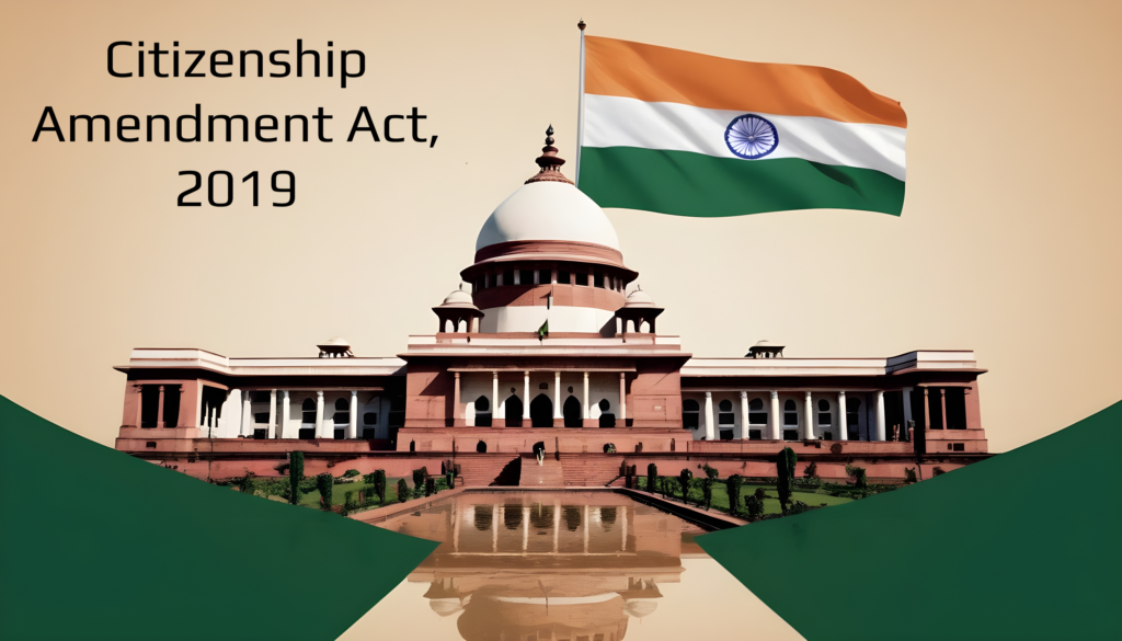 Citizenship Amendment Act, 2019: Implications and Controversies ...
